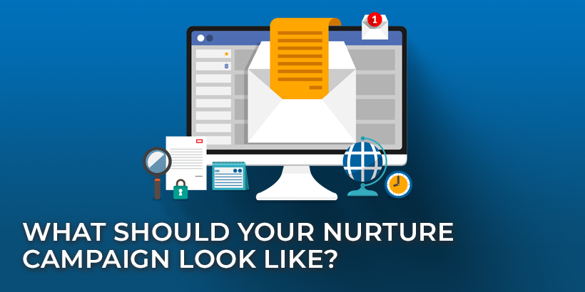 What Should Your Nurture Campaign Look Like? - Outreach Media Group