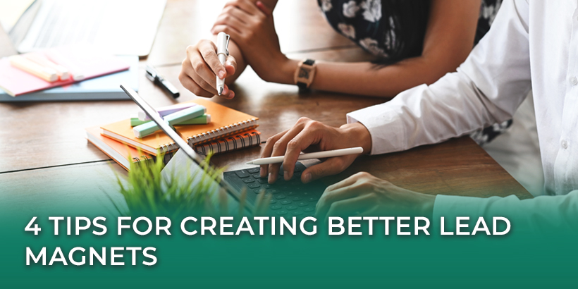 4 Tips for Creating Better Lead Magnets - Outreach Media Group