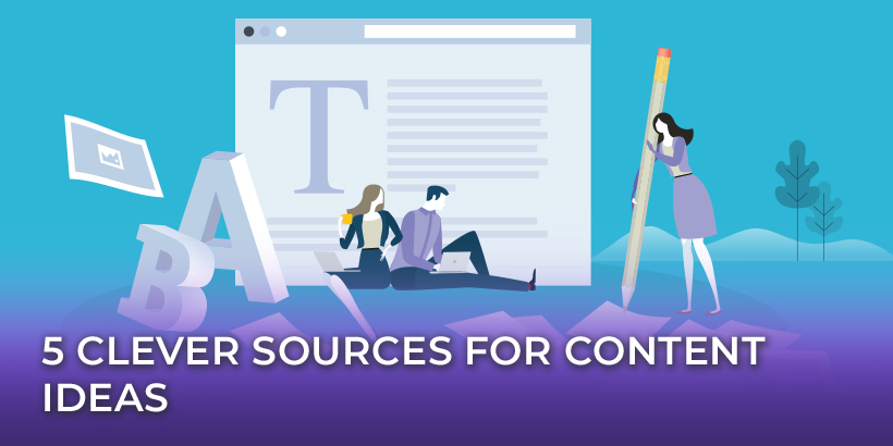 5 Clever Sources for Content Ideas - Outreach Media Group